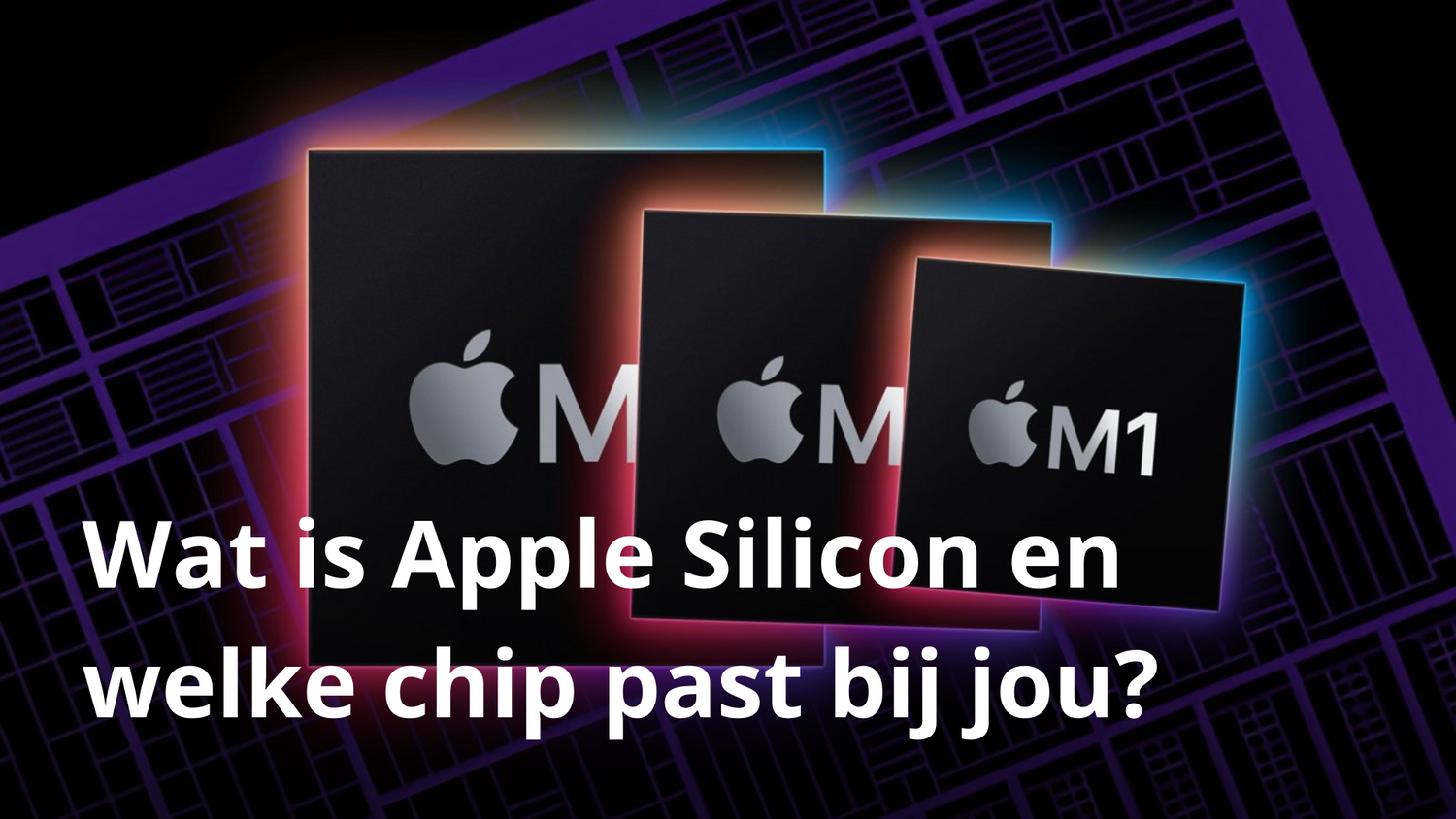 Apple Silicon uitgelegd: welke chip past bij jou? – Nextmac